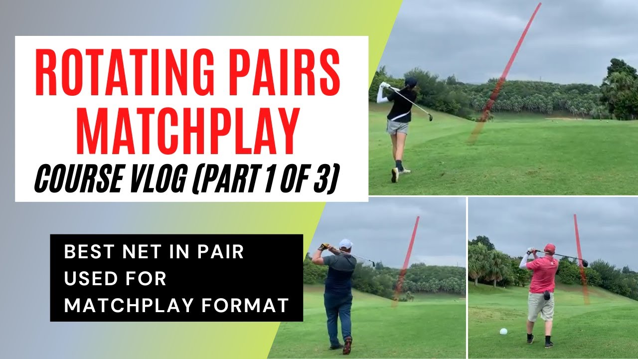 Course Vlog - Best Net Pairs - Match Play (Part 1 of 3) (529) - YouTube