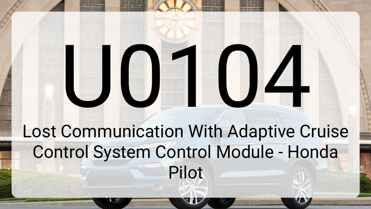 DTC U0104: Lost Communication With Adaptive Cruise Control System ...
