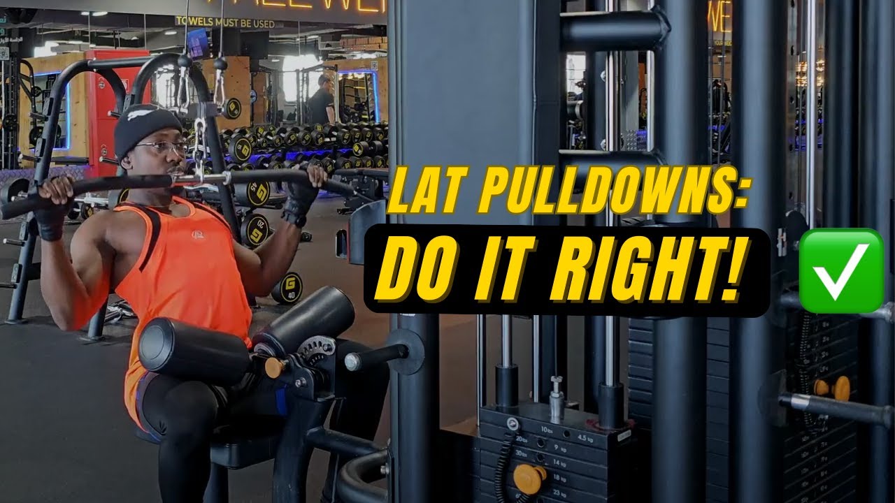 How To Perform The Lats Pulldowns (WITH PROPER FORM!) | Back Workout - YouTube