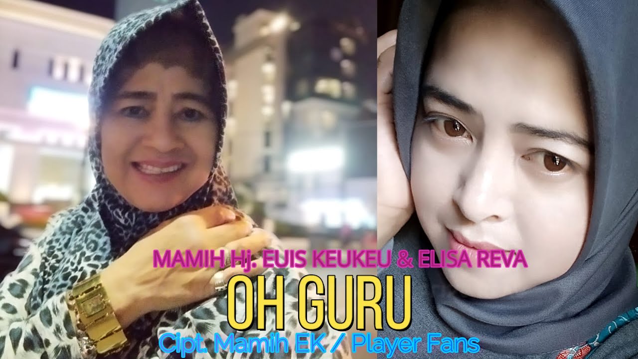 "OH GURUKU" Mamih Hj. Euis Keukeu & Elisa Reva (Cipt. Mamih EK / Player Fans) - YouTube