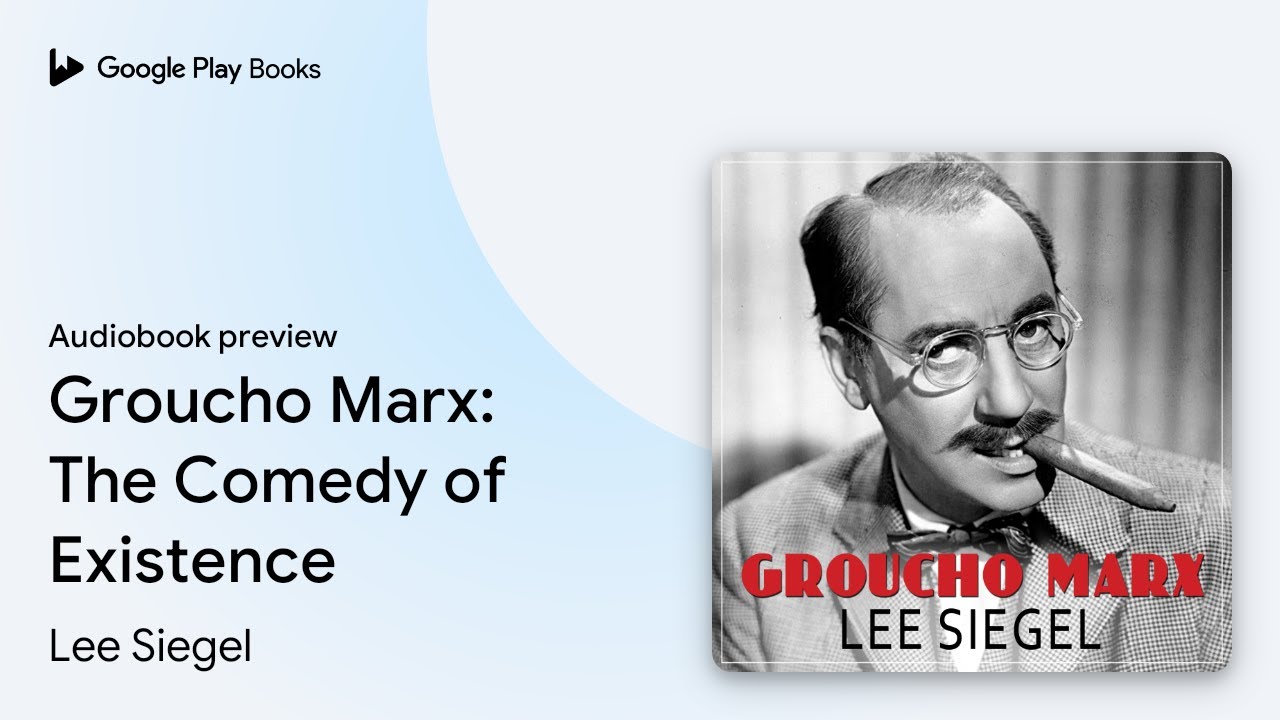 Groucho Marx: The Comedy of Existence by Lee Siegel · Audiobook preview ...