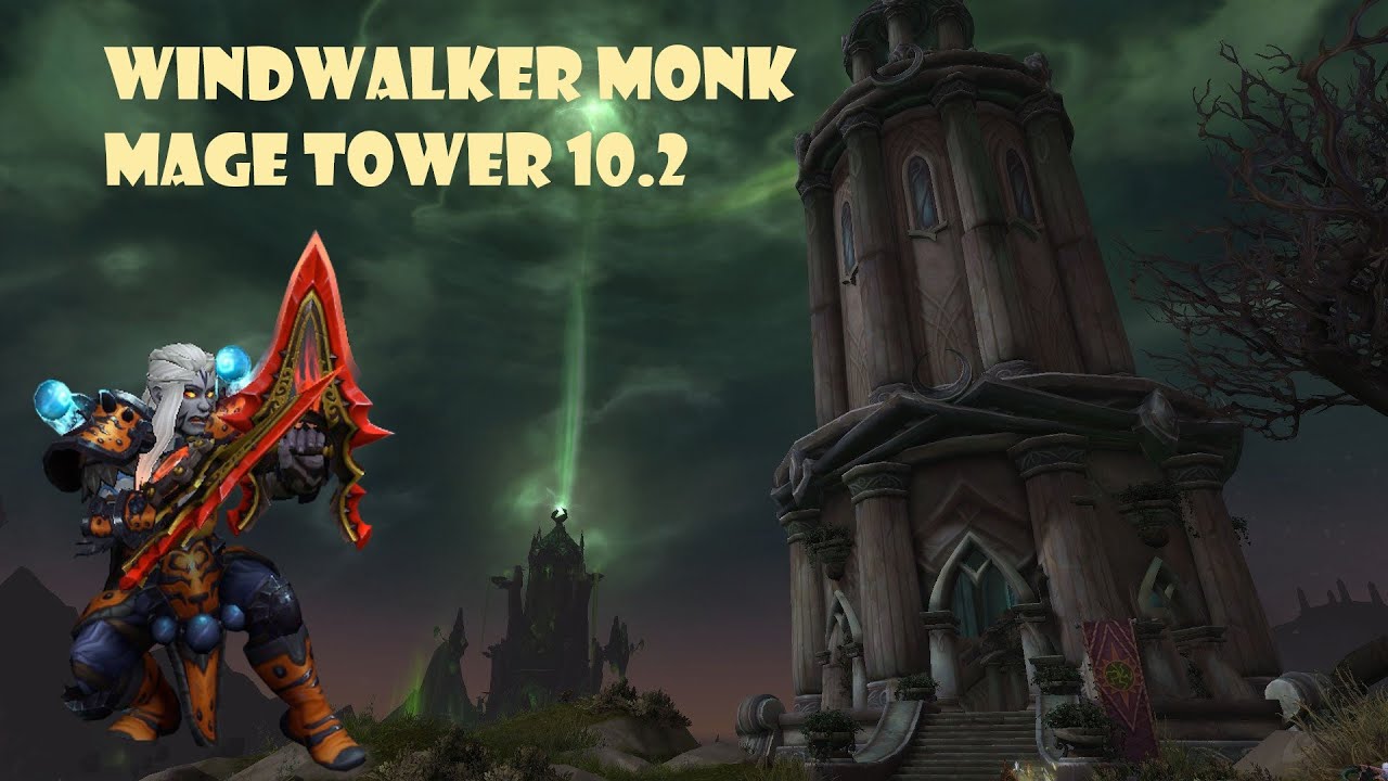 Windwalker Monk Mage Tower 10.2 - YouTube