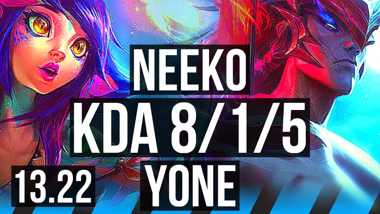 Neeko Vs Yone Mid 8 1 5 600 Games Legendary Kr Master 13 22