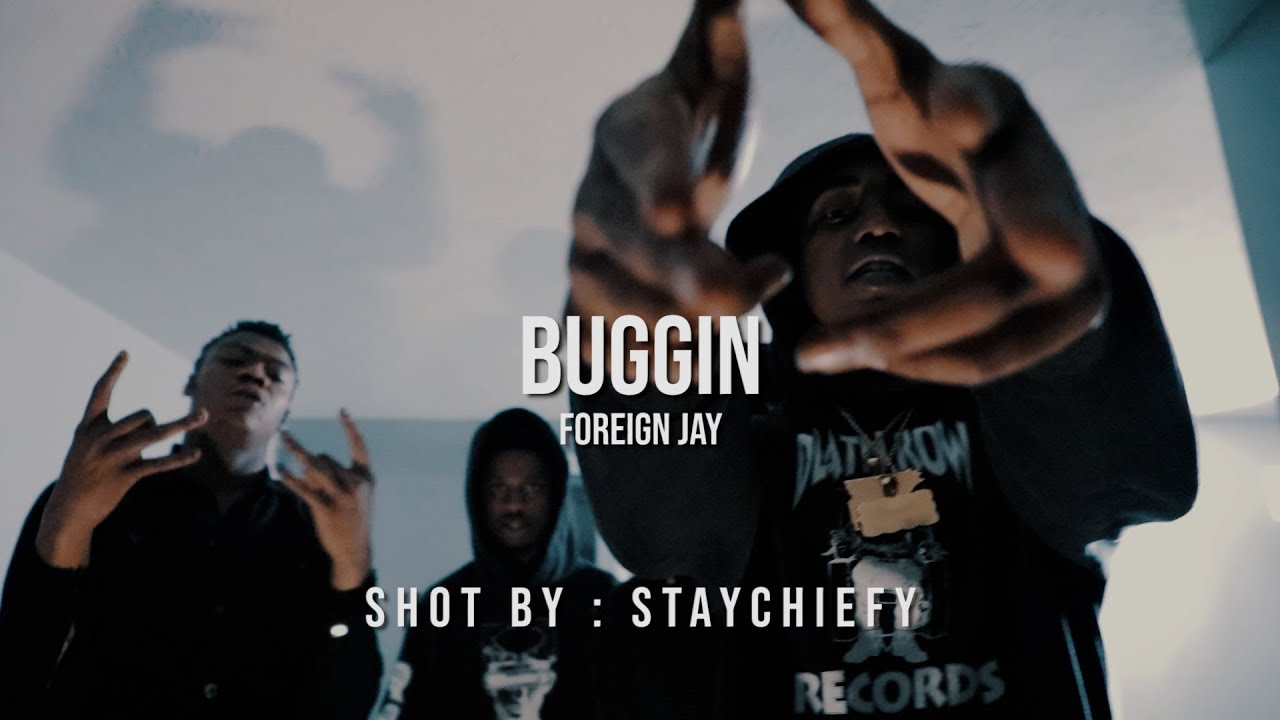 Foreign Jay - Buggin (Official Video) | shot by: @staychiefy - YouTube