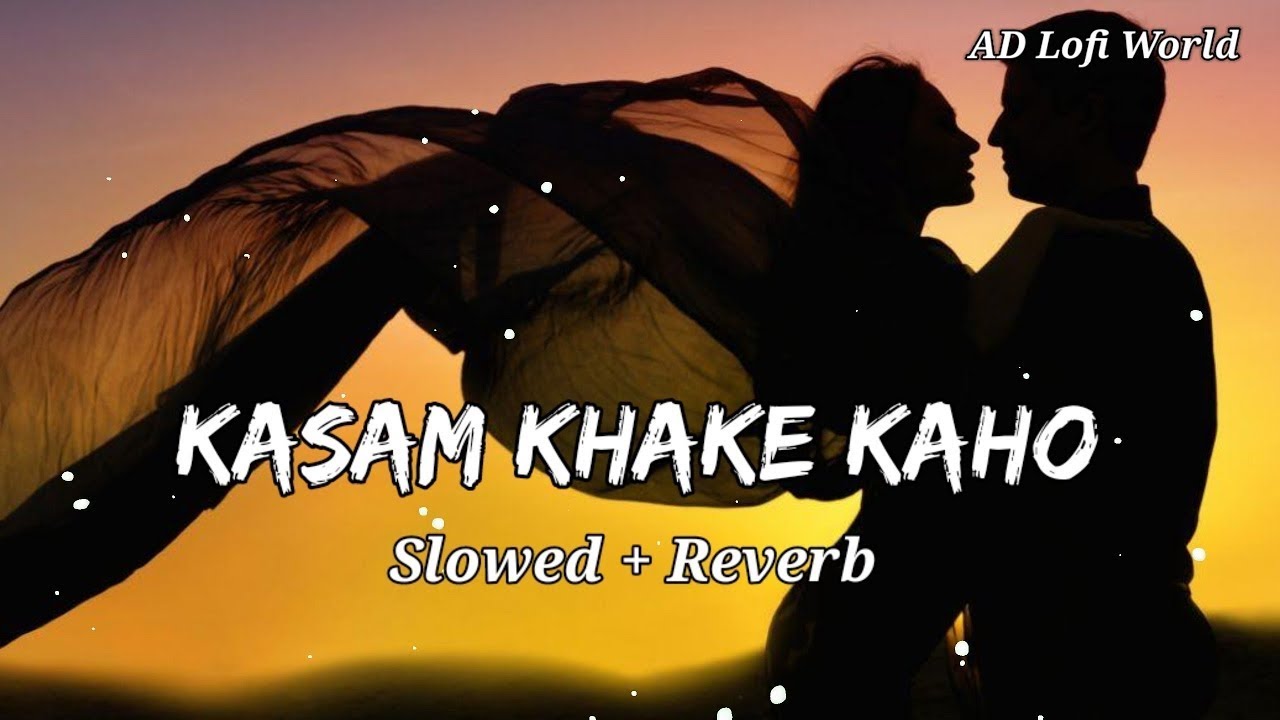 kasam khake kaho ( slowed + Reverb ) lofi music 🎵 - YouTube