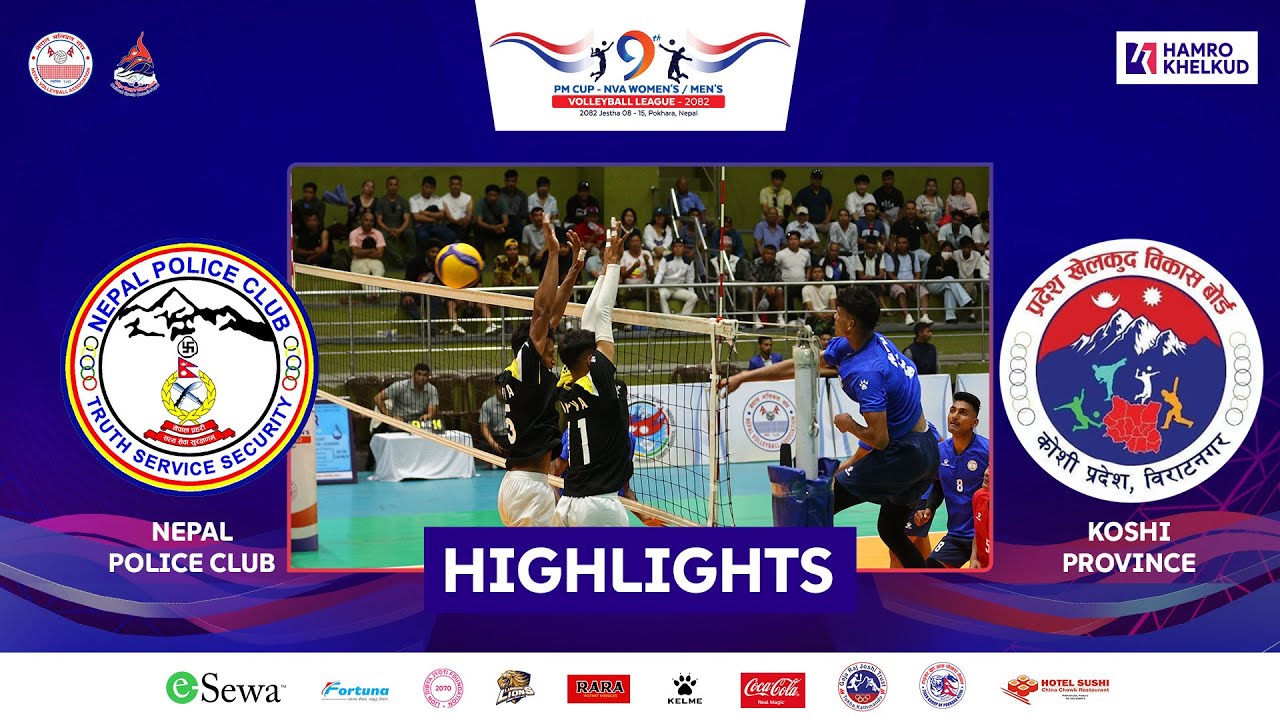 HIGHLIGHTS - Police vs Koshi : Men's M6 : 9th PM Cup NVA League | पुलिस ...