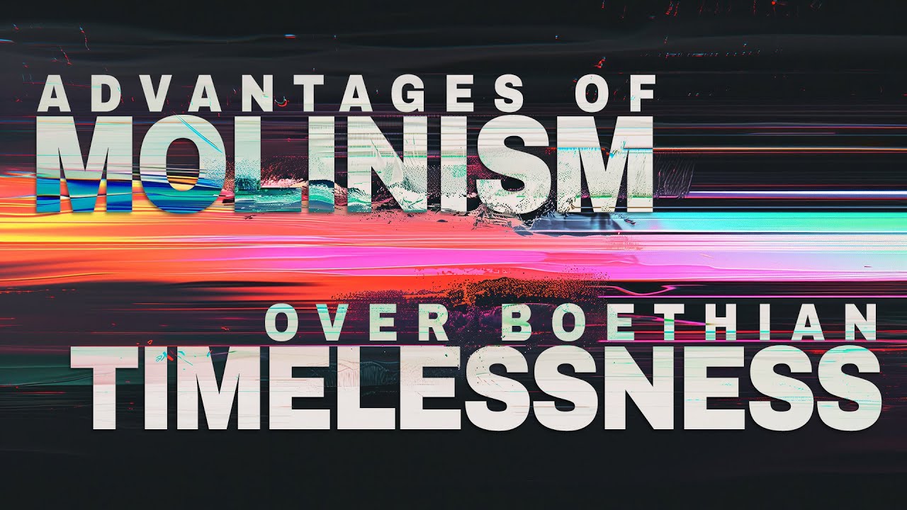 The Advantages of Molinism Over the Boethian View - YouTube
