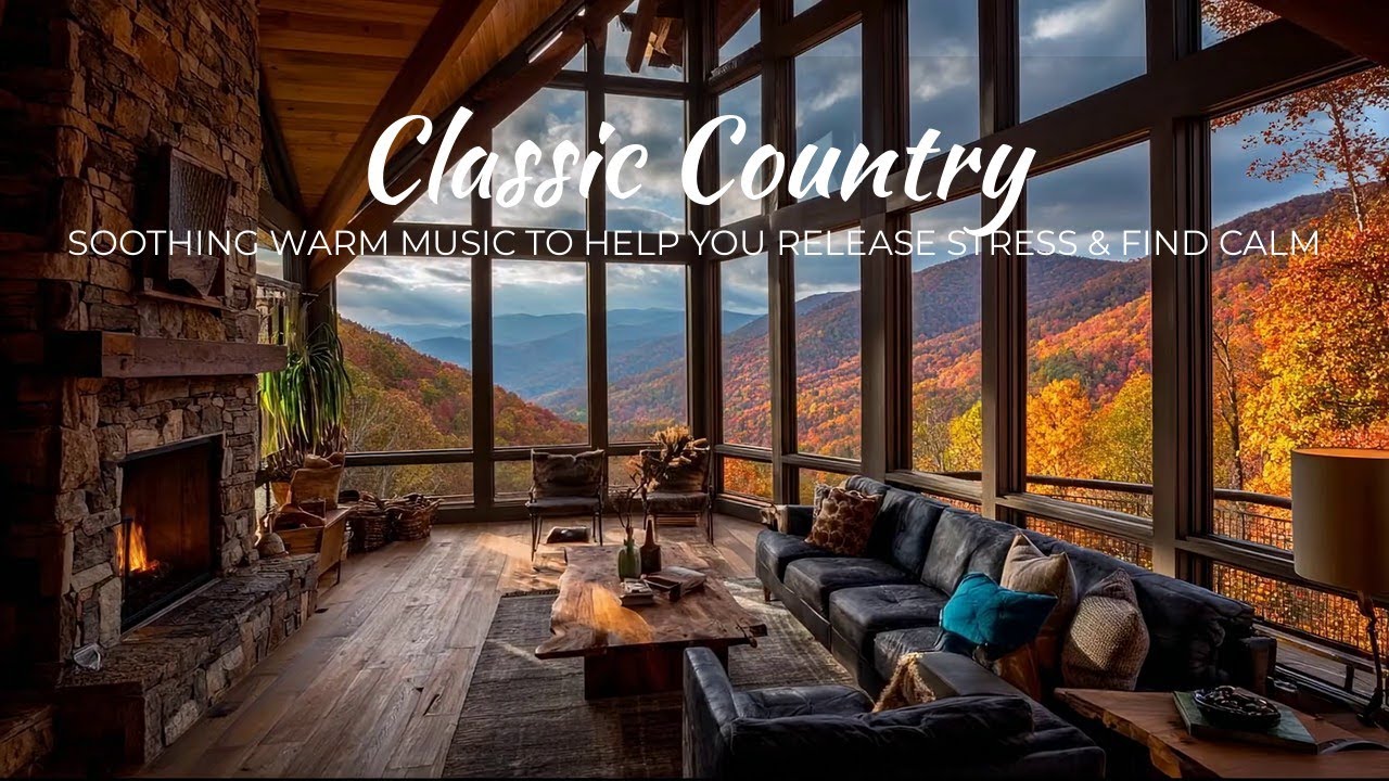Classic Country | Soothing Warm Music to Help You Release Stress & Find ...