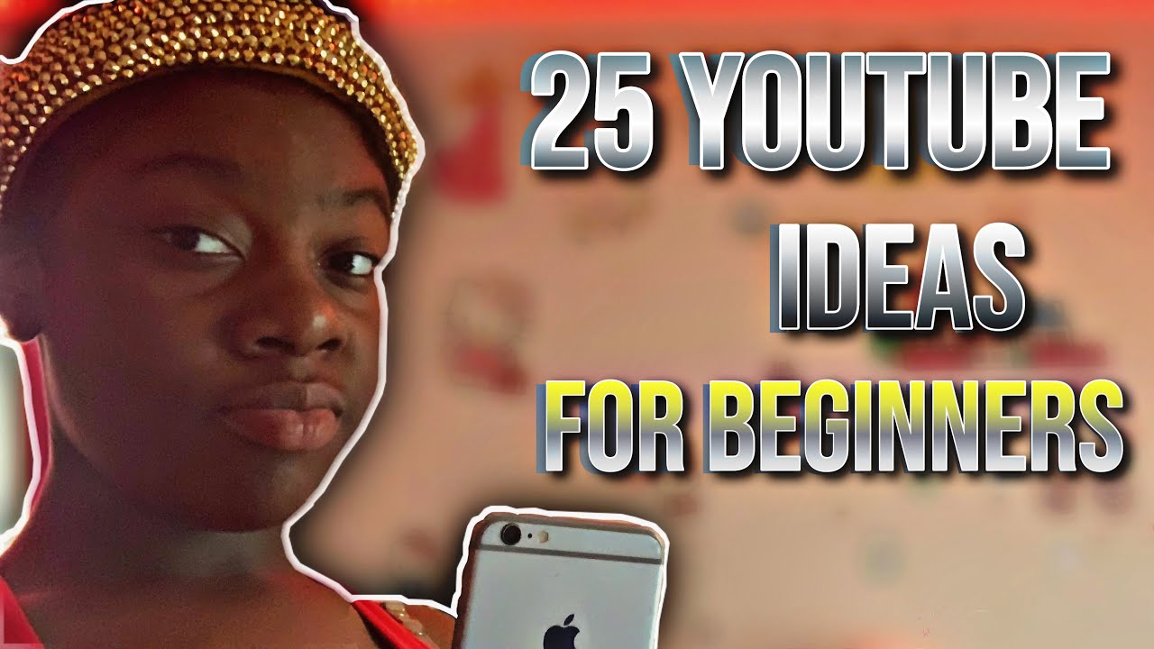 25 YouTube Ideas For Beginners !! - YouTube