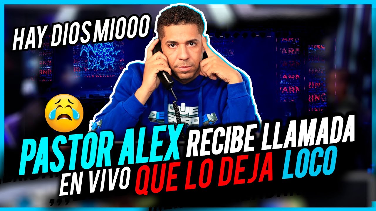 PASTOR ALEX ALCANTARA RECIBE LLAMADAS EN VIVO QUE LO DEJA LOCO - YouTube