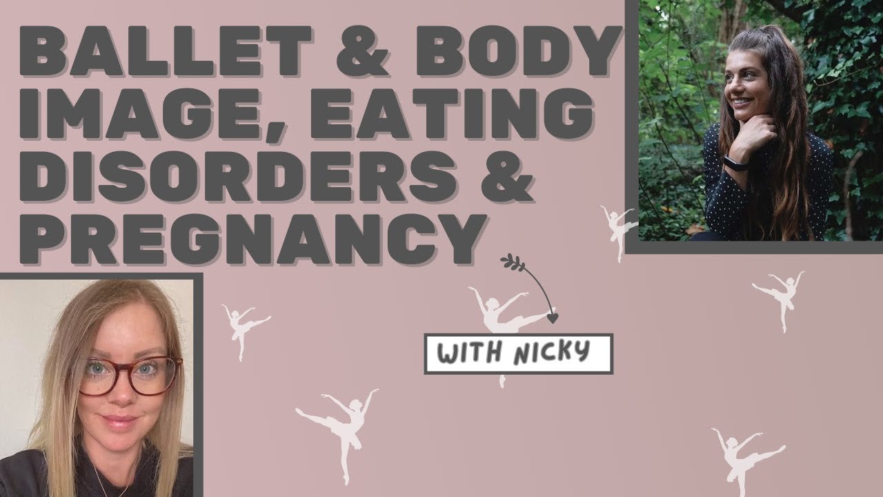 HA, Body Image Within Ballet, Pregnancy & Eating Disorders with Nicky ...