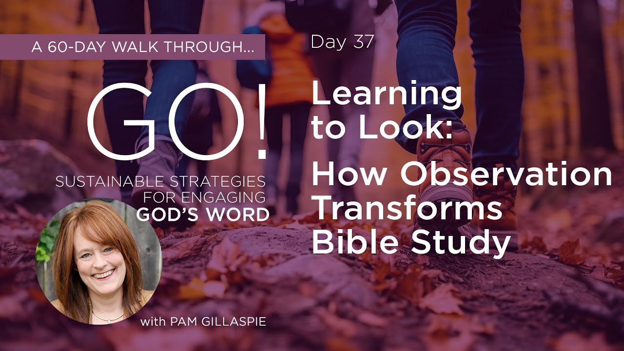 Day 37—Learning to Look: How Observation Transforms Bible Study - YouTube