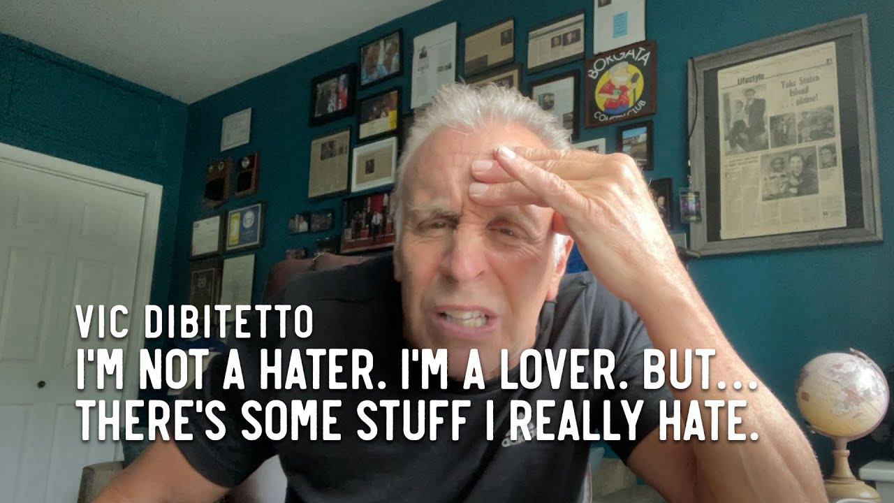 I'm not a hater. I'm a lover. But… there's some stuff I REALLY hate ...