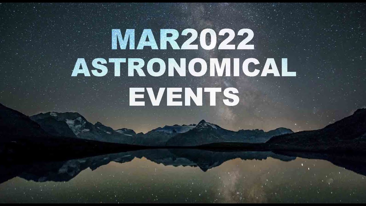 Top Astronomical Events for the Month of March 2022 / March Equinox ...