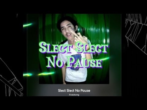 Xiaokong - Slect No Pause (Video Lirik) - YouTube