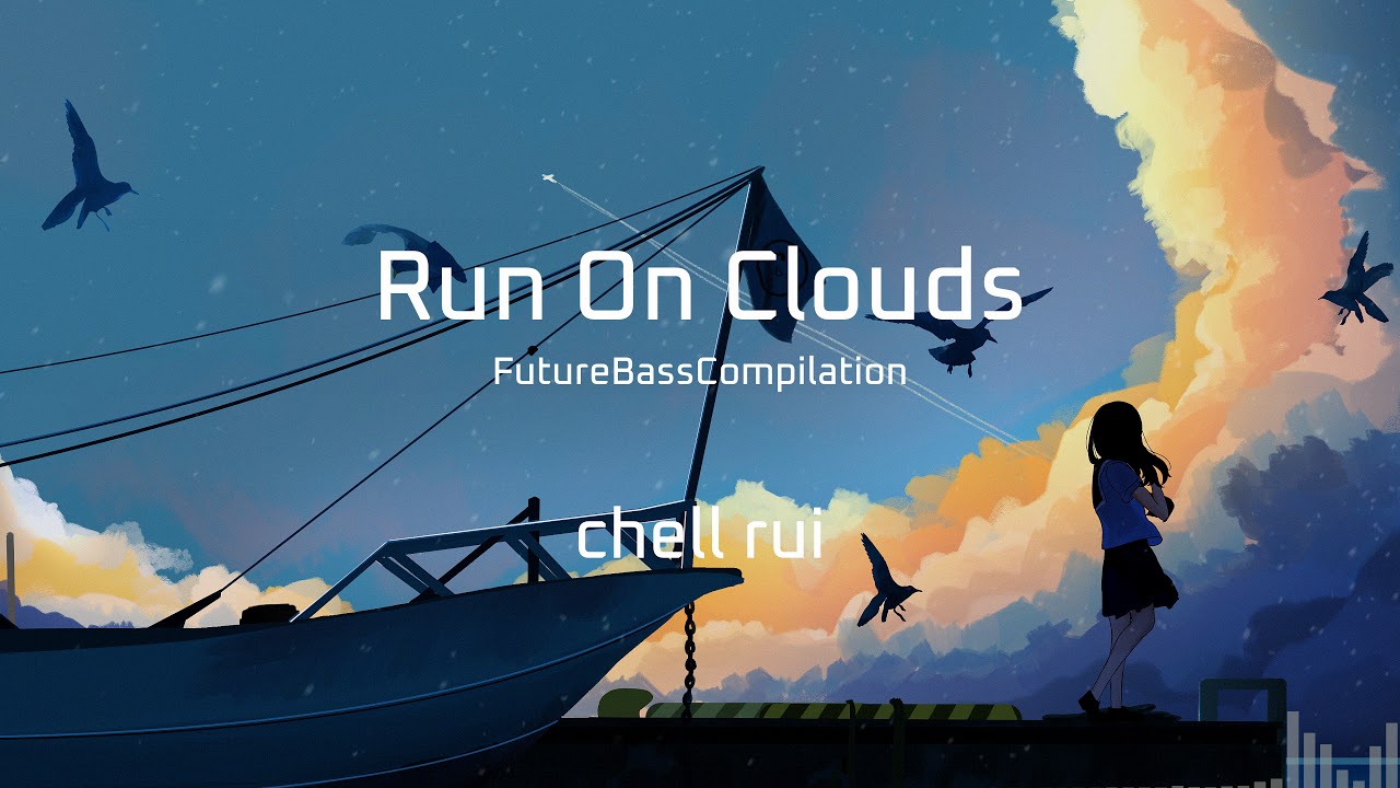 [Future Bass] chell rui - Run On Clouds - YouTube