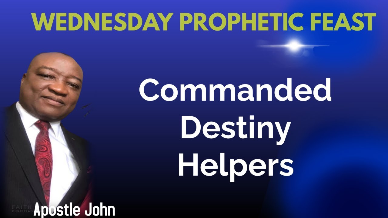 WEDNESDAY PROPHETIC FEAST || COMMANDED DESTINY HELPER || with APOSTLE ...