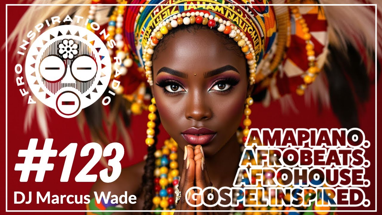 Nov 2024 - The Ultimate Gospel Afro+Deep House Mix - Afro Inspirations Radio Ep. 112 02-25-25 ...