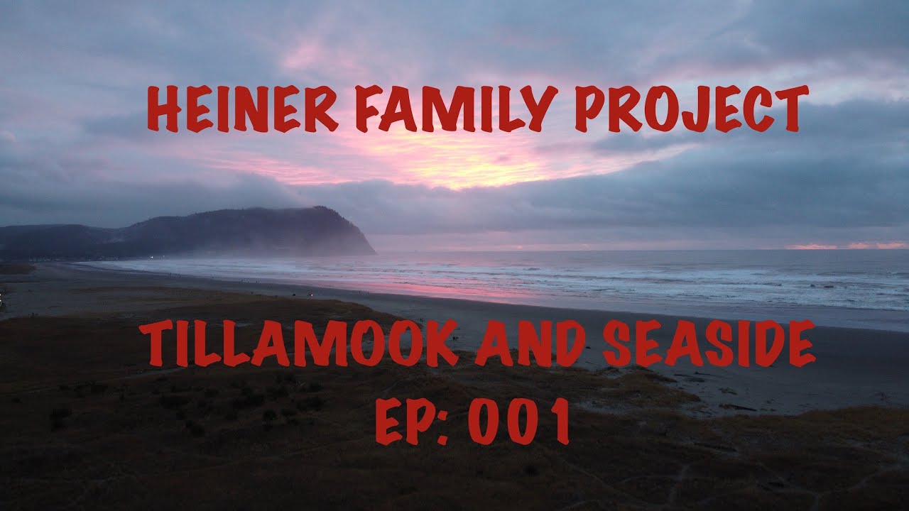 Heiner Family Project EP:001 Tillamook and Seaside - YouTube