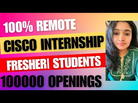 Cisco Bulk Internship for Freshers| 100% Remote | Freshers, Students ...