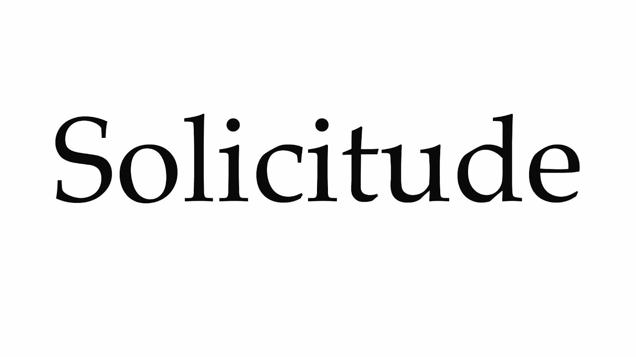 How to Pronounce Solicitude - YouTube
