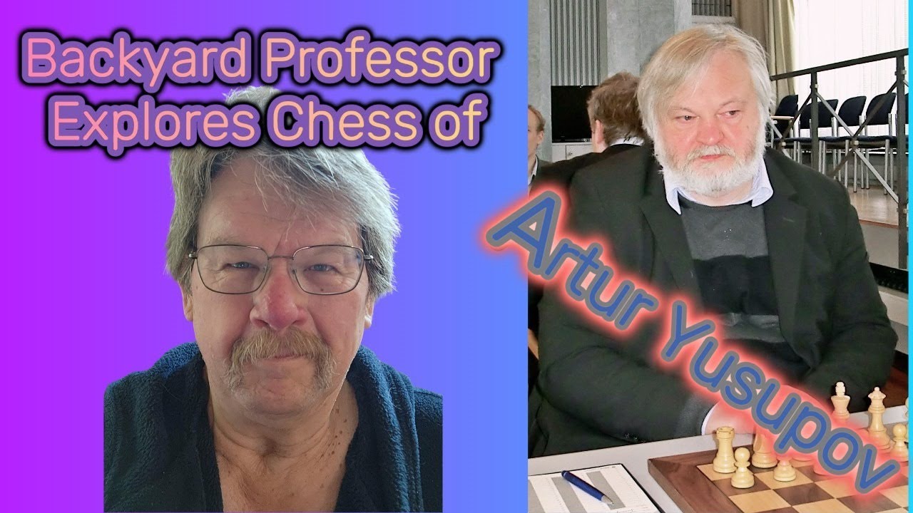 EP 25 CHESS LIVE! Backyard Professor Explores Artur Yusupov Chess - YouTube
