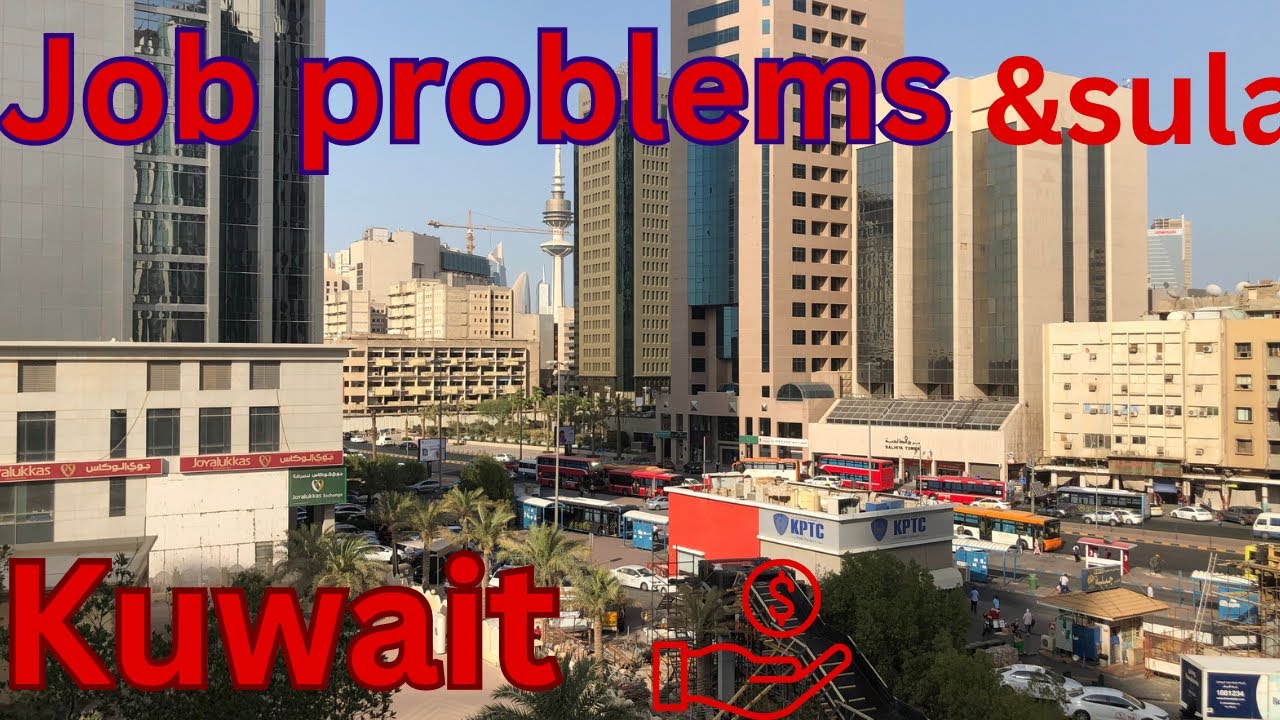 Job problems & sulusan in Kuwait || Kuwait company job vs local job ...