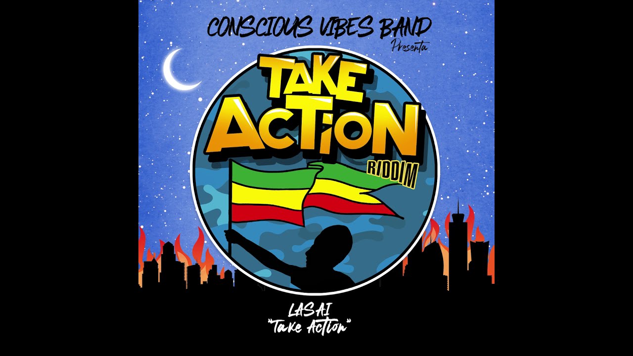 LASAI - TAKE ACTION ( TAKE ACTION RIDDIM ) feat CONSCIOUS VIBES BAND ...