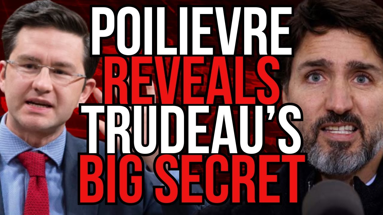Trudeau's Big Secret....Revealed by Pierre Poilievre! - YouTube