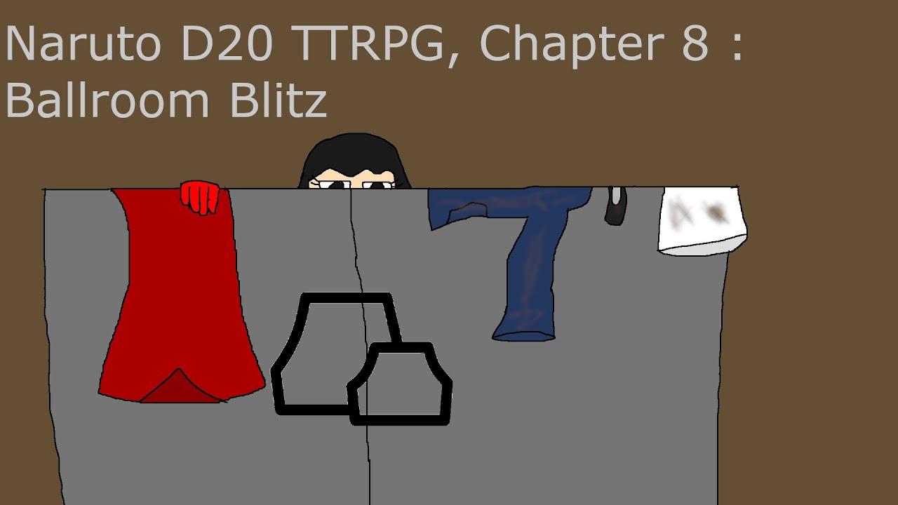 Naruto D20 TTRPG, Chapter 8 : Ballroom Blitz - YouTube