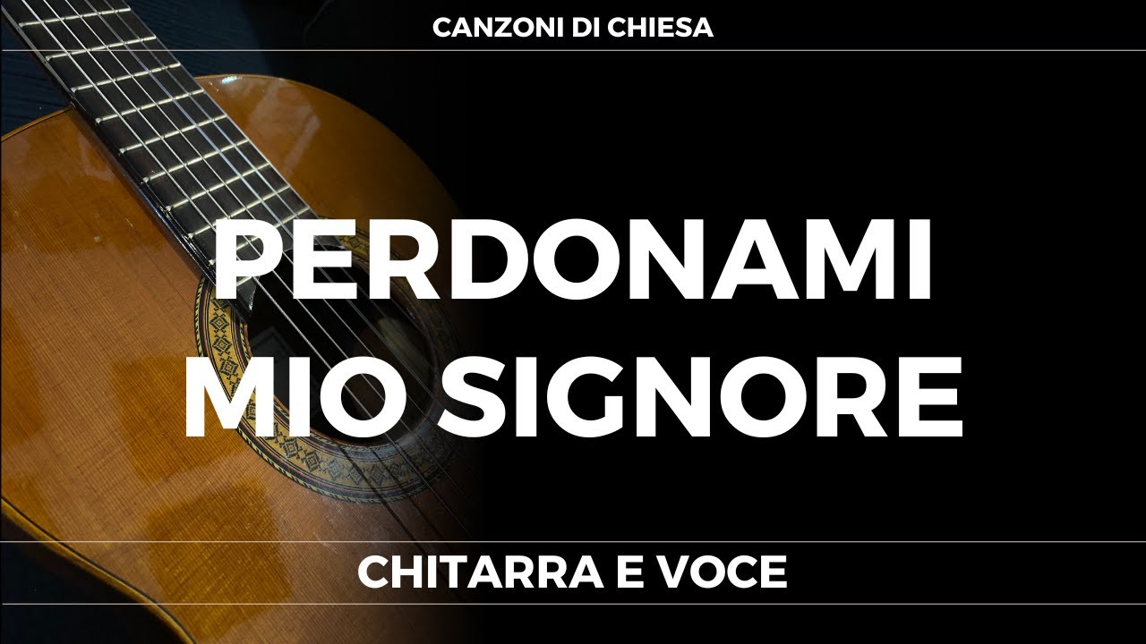 Perdonami mio Signore (Chitarra e voce) - YouTube