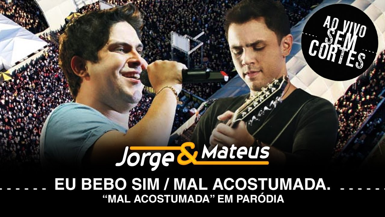 Jorge & Mateus - Eu Bebo Sim/Mal Acostumada - [DVD Ao Vivo Sem Cortes ...