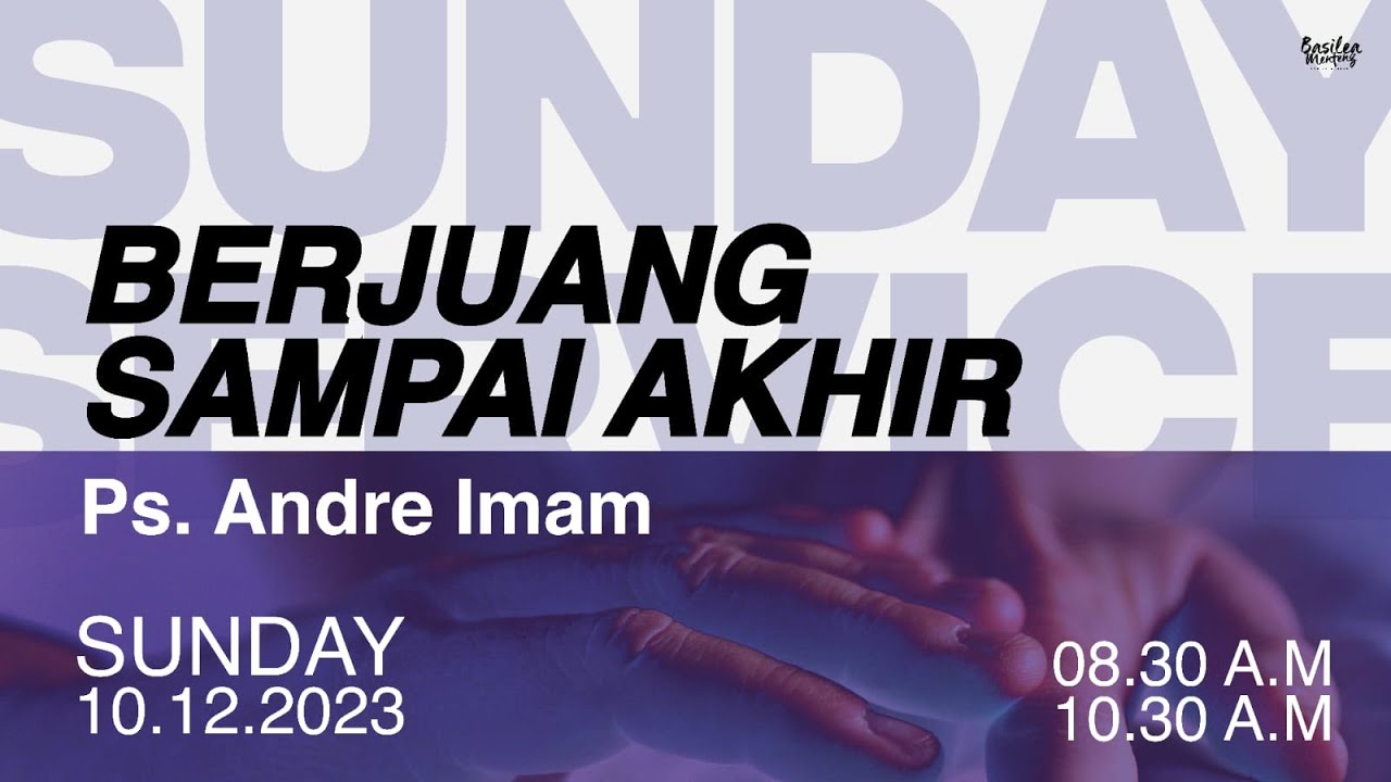 Sunday Service - Berjuang Sampai Akhir - Ps. Andre Imam - (Minggu, 10 ...