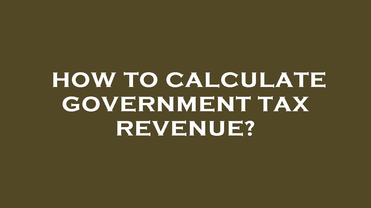 How to calculate government tax revenue? - YouTube