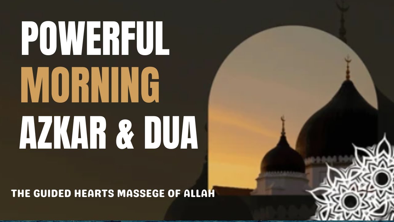 POWERFUL MORNING PRAYER AZKAR & DUA | GUIDED HEARTS MESSAGE OF ALLAH ...