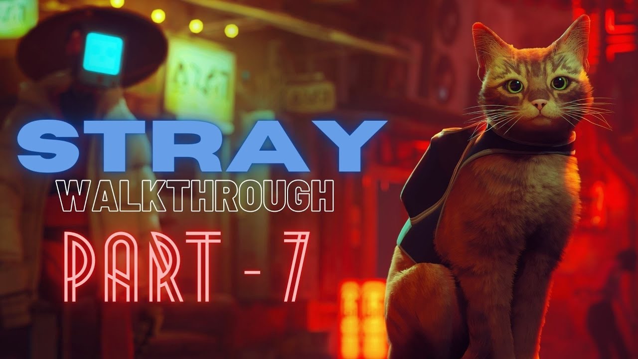 STRAY PC walkthrough Gameplay Part 7 - ZBALTAZAR - YouTube