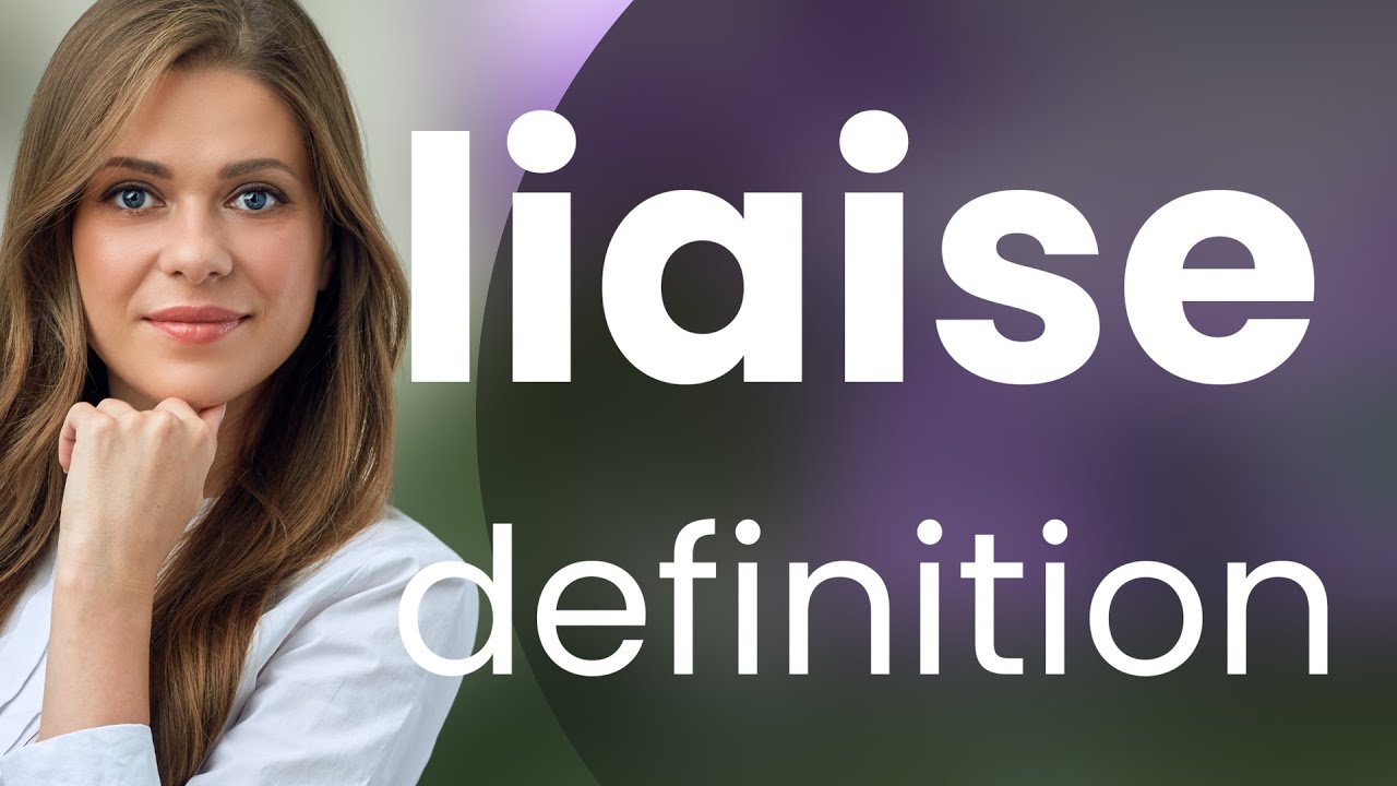 Liaise — meaning of LIAISE - YouTube