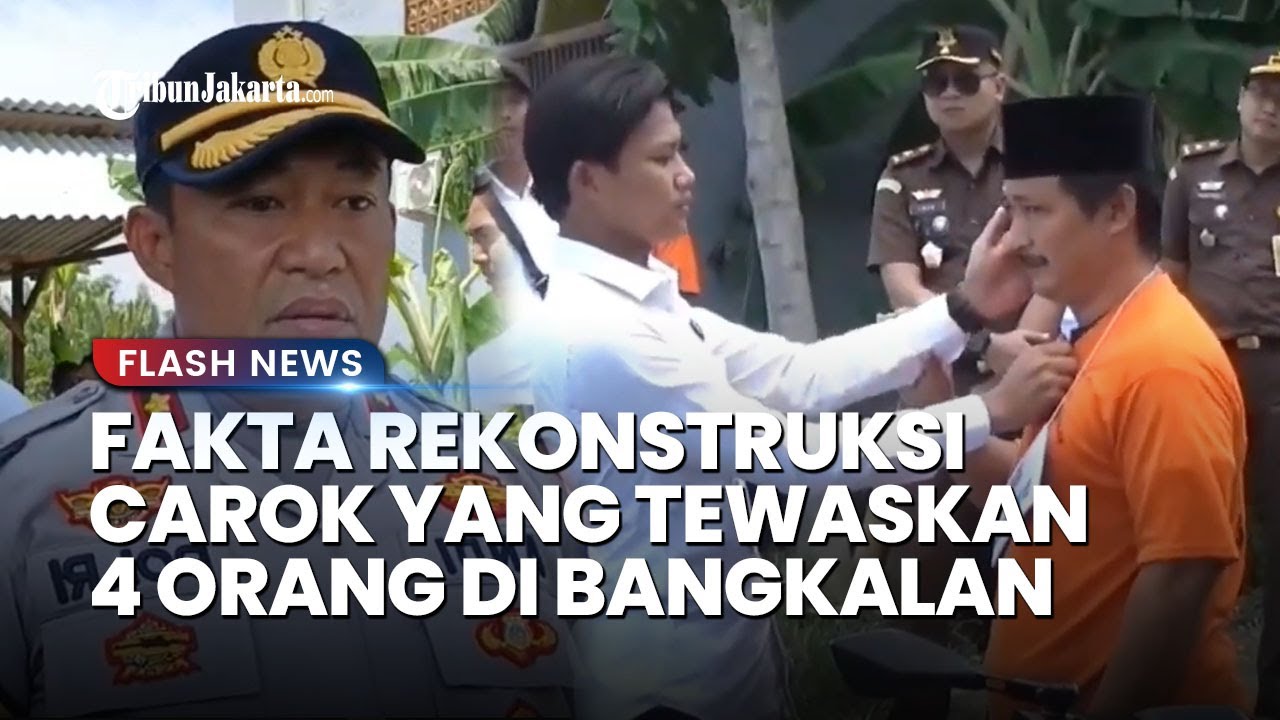 RANGKUMAN FAKTA Rekonstruksi Carok, Terungkap Cara Hasan Basri Tak ...