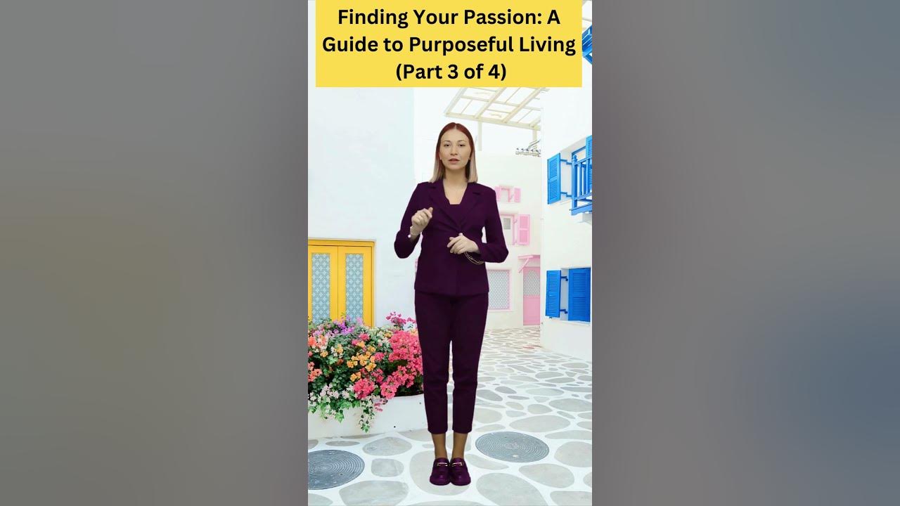 Finding Your Passion: A Guide to Purposeful Living (Part 3 of 4) - YouTube