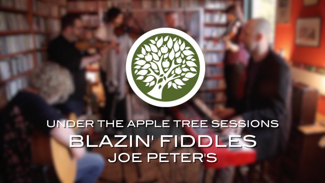 Blazin' Fiddles - 'Joe Peter's' | UNDER THE APPLE TREE - YouTube