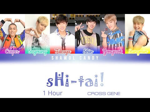 Cross Gene (크로스진) - sHi-tai! Lyrics 1 Hour Version