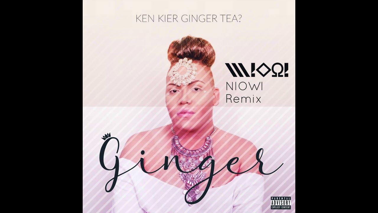 Ginger - Ken Kier Ginger Tea (NIOWI Remix) - YouTube