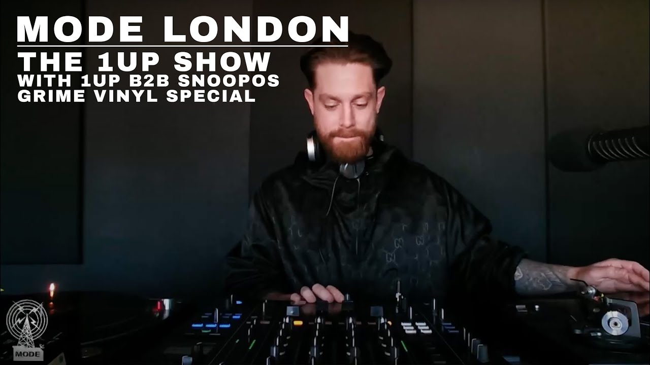 The 1UP Show With 1UP B2B Snoopos Grime Vinyl special Part 2| Mode London - YouTube