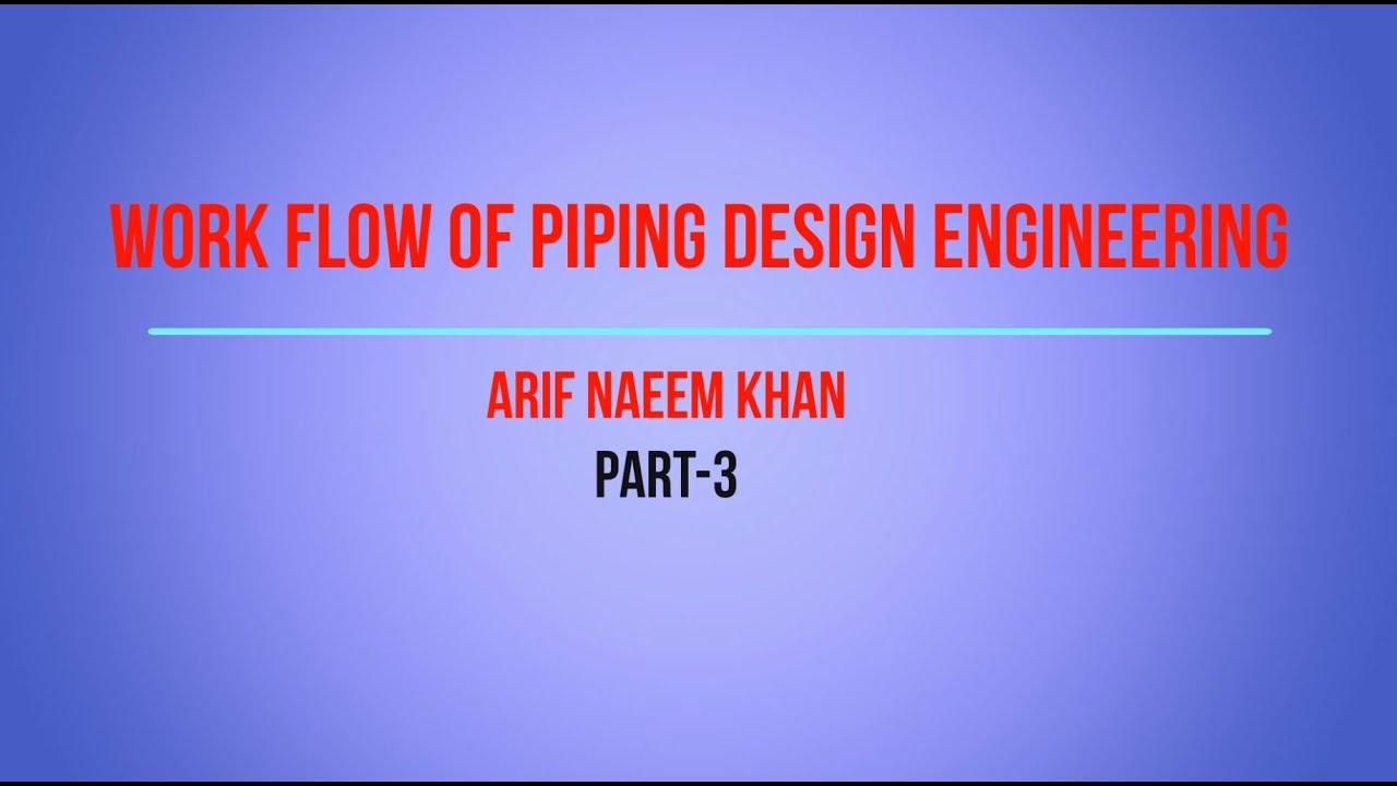 WORK FLOW OF PIPING DESIGN ENGINEERING PART 3 - YouTube