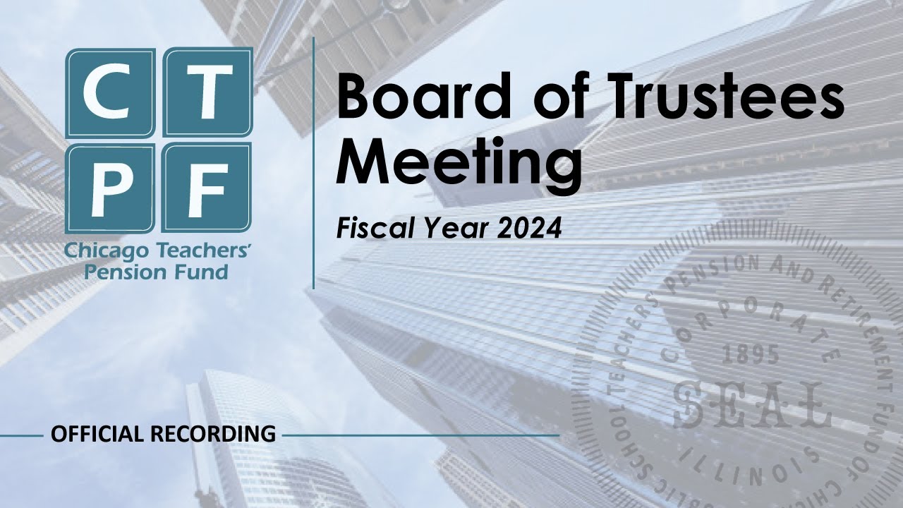 Chicago Teachers' Pension Fund January 18, 2024, Board of Trustees ...
