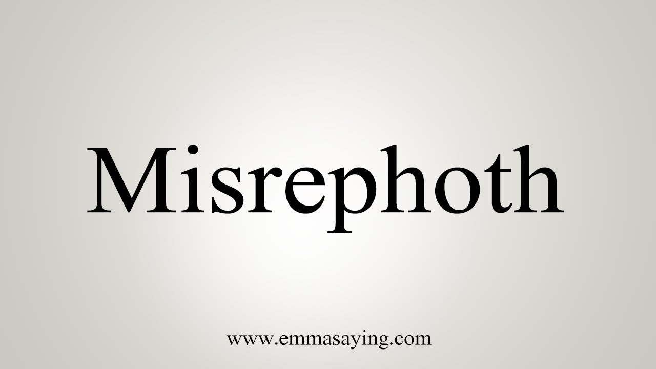 How To Say Misrephoth - YouTube