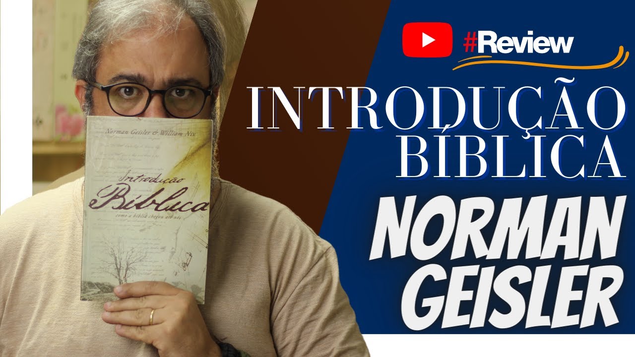 Introdução Bíblica - Norman Geisler - Review - YouTube