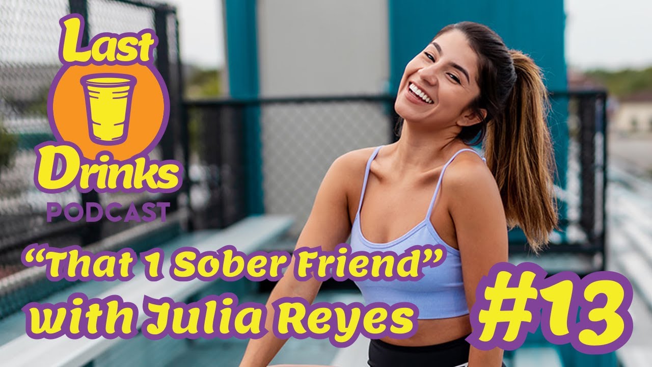 #13 - Julia Reyes - "That 1 Sober Friend" - YouTube