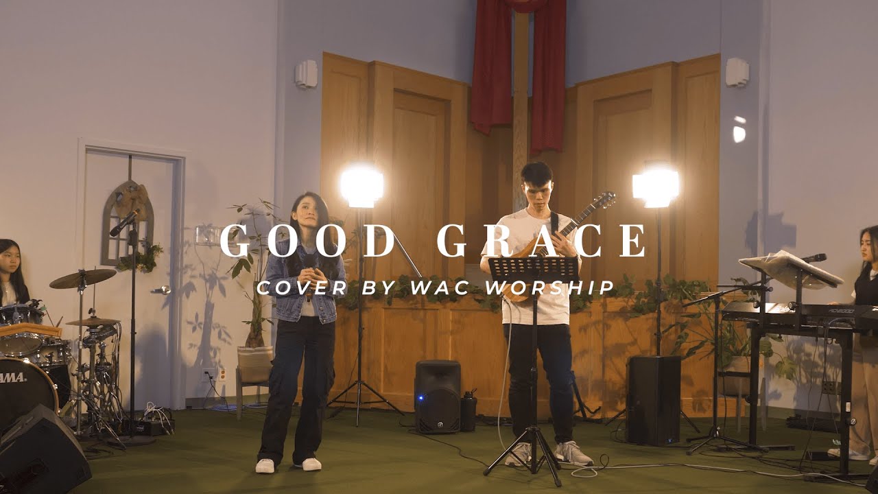 Good Grace | Cover by WAC worship - YouTube