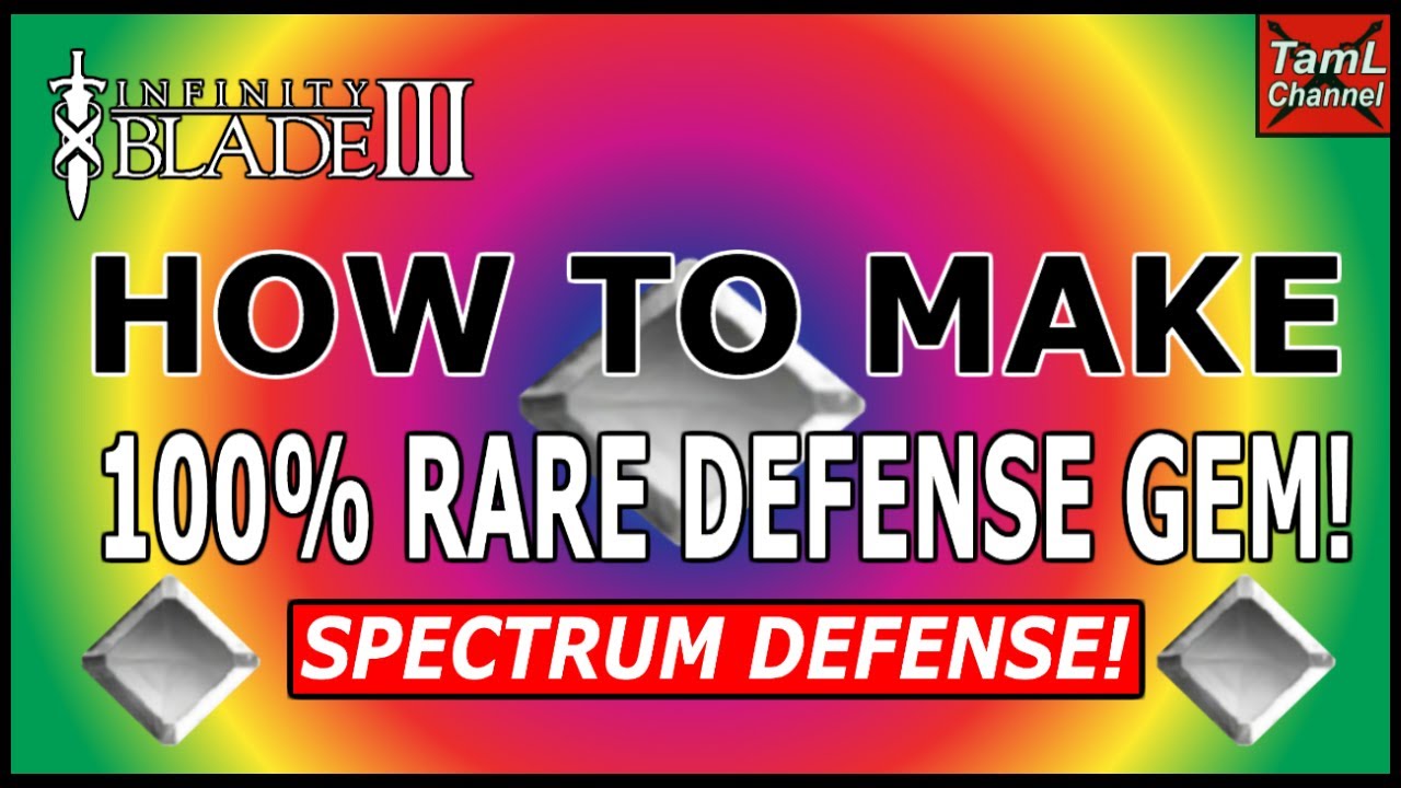 Infinity Blade 3: HOW TO MAKE A 100% RARE SPECTRUM DEFENSE GEM! - YouTube